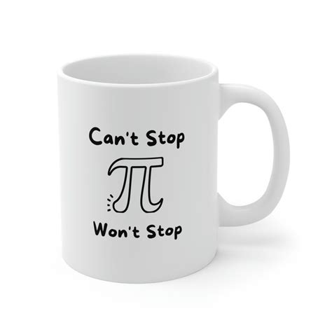 Funny Pi Mug Funny Pi Day Mug Cant Stop Wont Stop Math Mug Stem