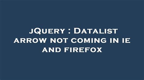 Jquery Datalist Arrow Not Coming In Ie And Firefox Youtube