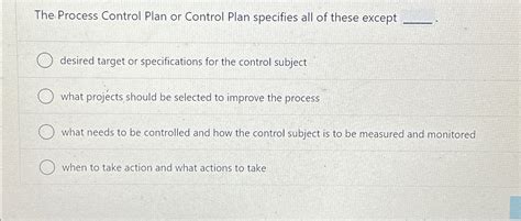 Solved The Process Control Plan Or Control Plan Specifies