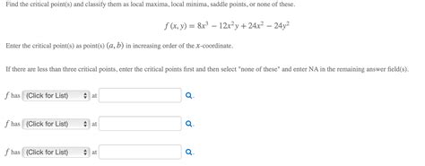 solved find the critical point s and classify them as local