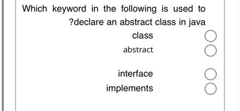 Solved Which Keyword In The Following Is Used To Declare An