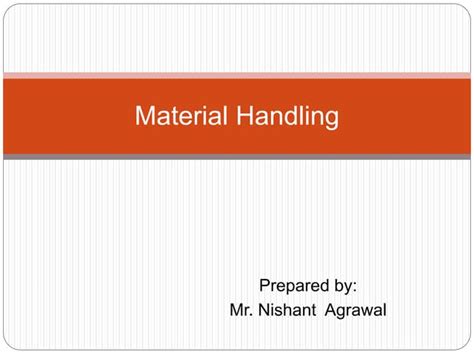 Material Handling And Its Classifications With Principles Pptx