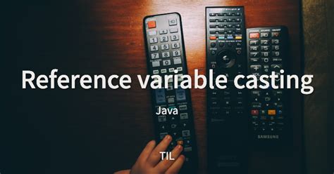 Java Reference Variable Casting