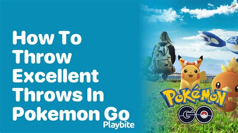 How To Throw Excellent Throws In Pokemon Go Playbite