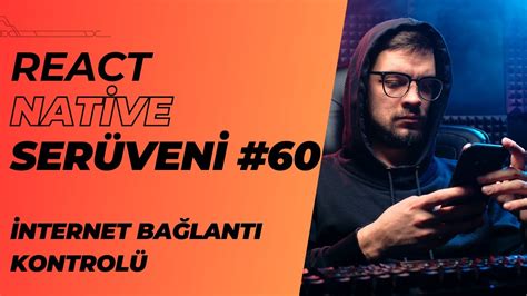 React Native Serüveni 60 İnternet Bağlantı Kontrolü Reactnative