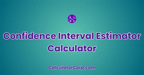Confidence Interval Estimator Calculator