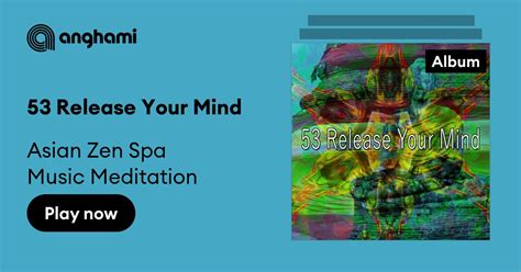 53 Release Your Mind By Asian Zen Spa Music Meditation Play On Anghami