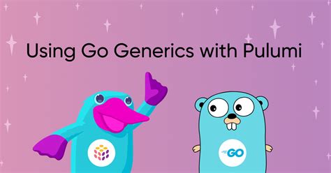 Using Go Generics With Pulumi Pulumi Blog