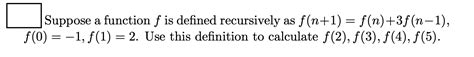 Solved Suppose A Function F Is Defined Recursively As Chegg