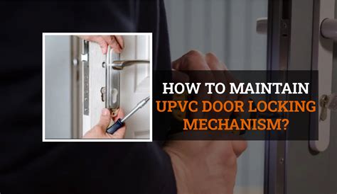 Top Tips To Maintain UPVC Door Lock Mechanism Expert Maintenance Guide