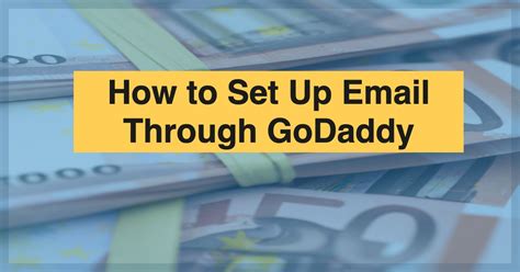 How To Set Up Email Through Godaddy A Step By Step Guide Sell Saas