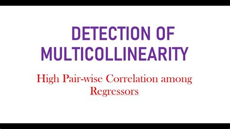 High Pairwise Correlation Among Regressors Detection Of Multicollinearity Youtube