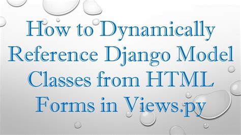How To Dynamically Reference Django Model Classes From Html Forms In