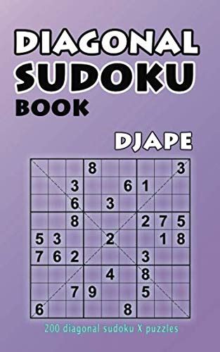 Download Now Diagonal Sudoku Book 200 Diagonal Sudoku X Puzzles Volume 1 By Djape Pdf Download Now Diagonal Sudoku Book 200 Diagonal Sudoku X Puzzles Volume 1 By Djape Pdf