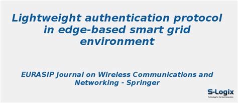 Lightweight Authentication Protocol In Edge Based Smart Grid S Logix