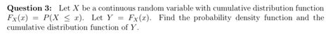 Solved Question 3 Let X Be A Continuous Random Variable