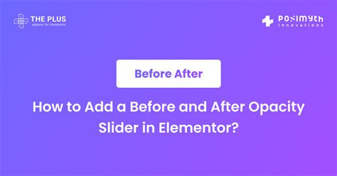 How To Add A Before And After Opacity Slider In Elementor The Plus Addons For Elementor