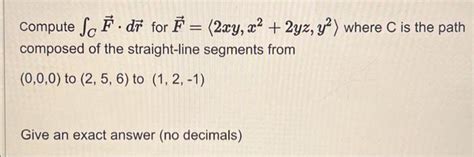 Solved Compute CFdr For F Xy X Yz Y Where C Is The Chegg Com