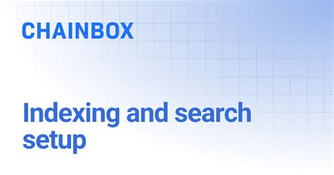 Indexing And Search Setup Chainbox Help And Guides