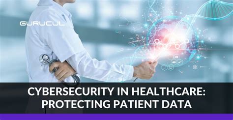 Cybersecurity In Healthcare Protecting Patient Data Gurucul