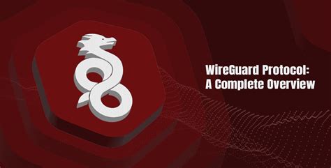 WireGuard VPN Protocol A Complete Overview