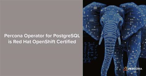 Mollie Bracken On Linkedin Percona Operator For Postgresql Is Red Hat Openshift Certified