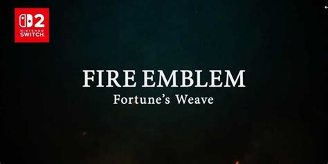 Details And Features Confirmed For Fire Emblem Fortunes Weave