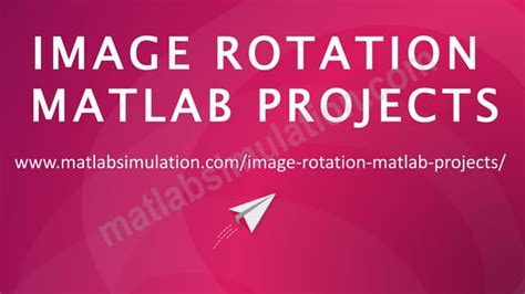 Image Rotation Matlab Projects Research Topics Ppt
