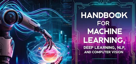 🚀 A Practical Handbook For Machine Learning Deep Learning Nlp And