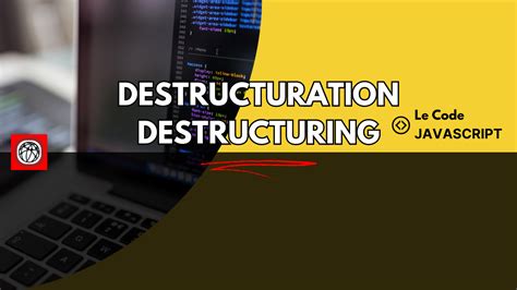La Destructuration Destructuring En Javascript