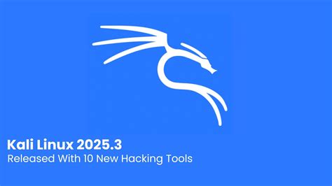 Kali Linux 2025 3 Released With New Features And 10 New Hacking Tools Cyber Web Spider Blog News