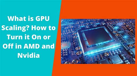 What Is GPU Scaling How To Turn It On Or Off In AMD And Nvidia
