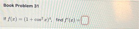 Solved Book Problem 31If F X 1 Cos2x 4 Find F X Chegg Com