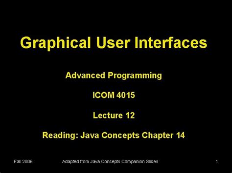graphical user interfaces advanced programming icom 4015 lecture