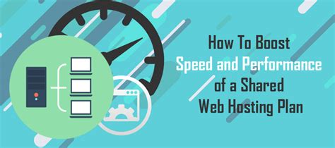 How To Boost Speed And Performance Of A Shared Web Hosting Plan