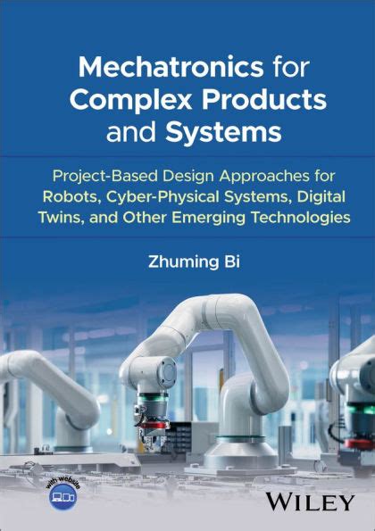 Mechatronics For Complex Products And Systems Project Based Design Approaches For Robots Cyber