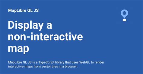 Display A Non Interactive Map Maplibre Gl Js