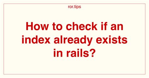 How To Check If An Index Already Exists In Rails Ruby On Rails Tips