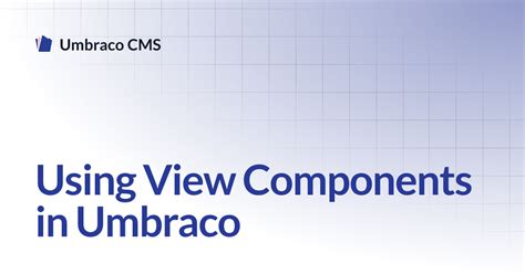 Using View Components In Umbraco Umbraco Cms