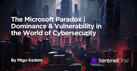Brian Verburg On Linkedin The Microsoft Paradox Dominance And Vulnerability In The World Of…