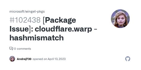 [package Issue] Cloudflare Warp Hashmismatch · Issue 102438 · Microsoft Winget Pkgs · Github