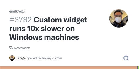 Custom Widget Runs 10x Slower On Windows Machines · Issue 3782 · Emilk Egui · Github