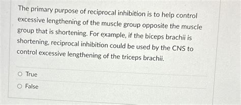 Solved The Primary Purpose Of Reciprocal Inhibition Is To