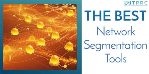 The Best Network Segmentation Tools In 2025