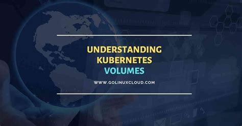 Beginners Guide On Kubernetes Volumes With Examples GoLinuxCloud