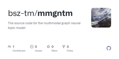Github Bsz Tm Mmgntm The Source Code For The Multimodal Graph Neural Topic Model