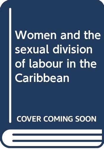 Women And The Sexual Division Of Labour In The Caribbean Books
