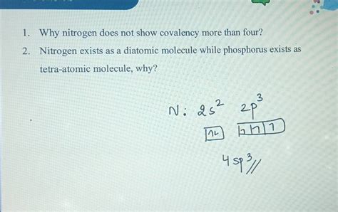 1 Why Nitrogen Does Not Show Covalency More Than Four 2 Nitrogen Exist