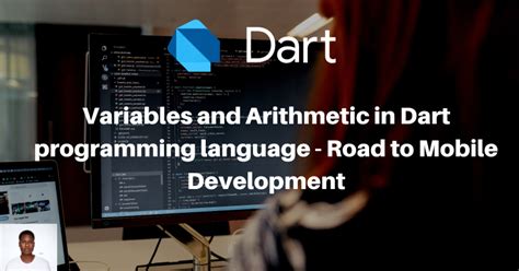 Glory Olaifa On Linkedin Variables And Arithmetic In Dart Programming Language Road To Mobile