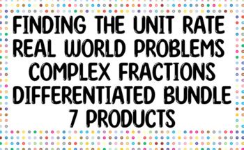 Finding Unit Rate From Story Problems Complex Fractions Differentiated Bundle